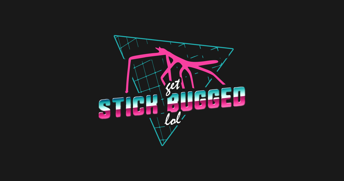 Get Stick Bugged - Get Stick Bugged - Long Sleeve T-Shirt | TeePublic