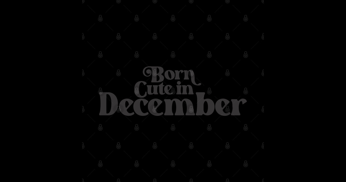Born Cute in December - Birth Month - Birthday - Birth Month - Sticker ...