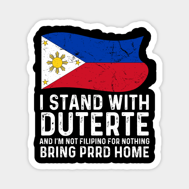 I-Stand-With-Duterte-I'm-Not-Filipino-For-Nothing-Free-PRRD - I Stand ...
