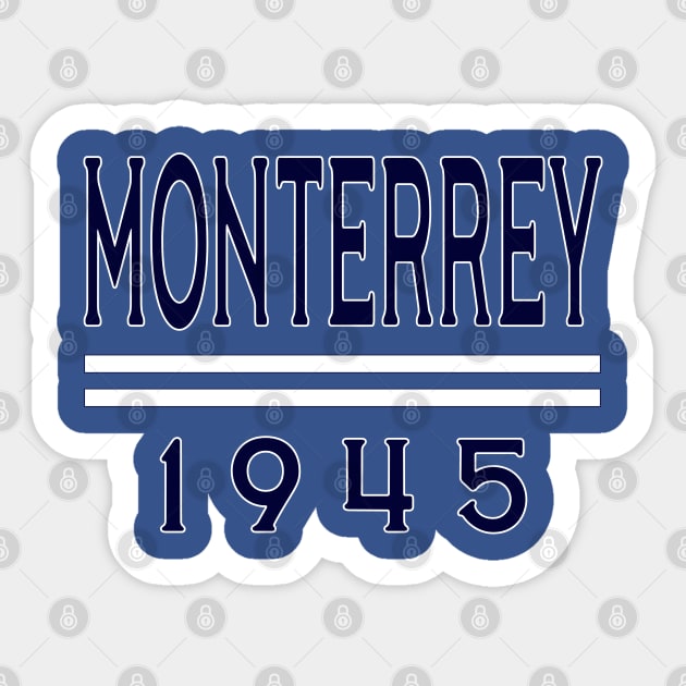 Monterrey 1945 Classic - Monterrey - Sticker | TeePublic