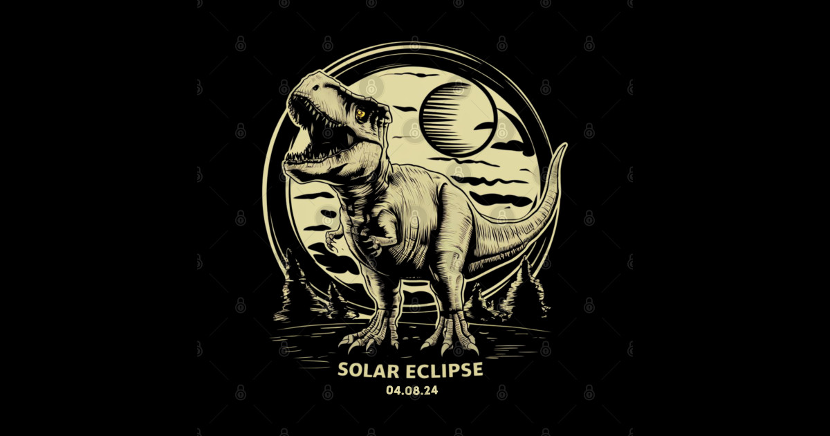 Total Solar Eclipse T-rex Dino April 8 2024 Solar Eclipse - Total Solar ...