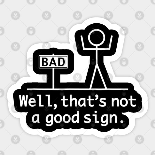 Well that's not a good sign bad v3 - Well Thats Not A Good Sign Funny ...