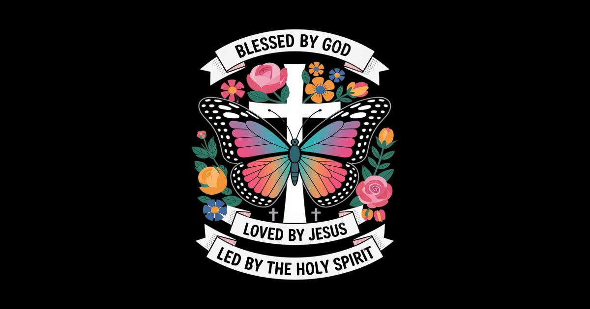 Blessed by God Loved by Jesus Christian Jesus Butterfly - Blessed By ...