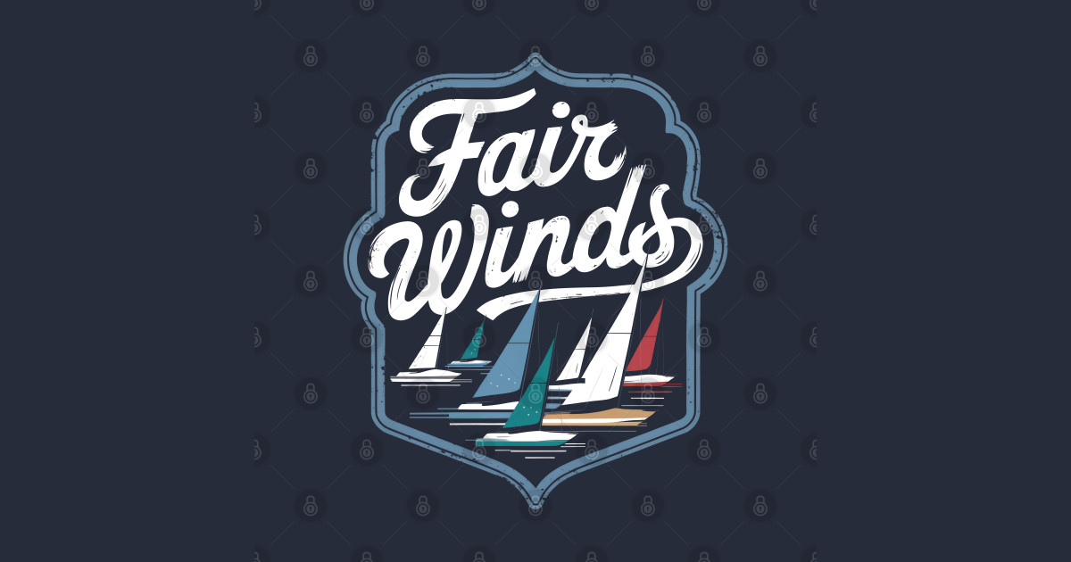 Fair Winds - Sailing - Sailing - T-Shirt | TeePublic