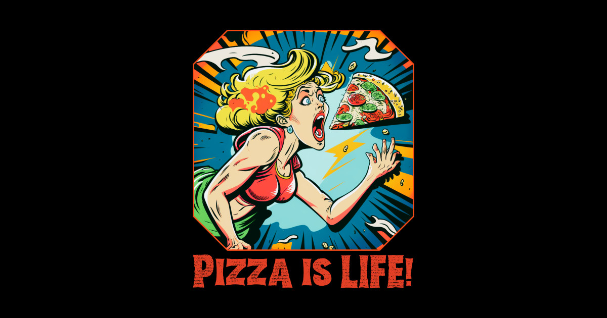 Pizza Is Life Graphic, Living Life to the Fullest, Pizza Lover, Bold ...