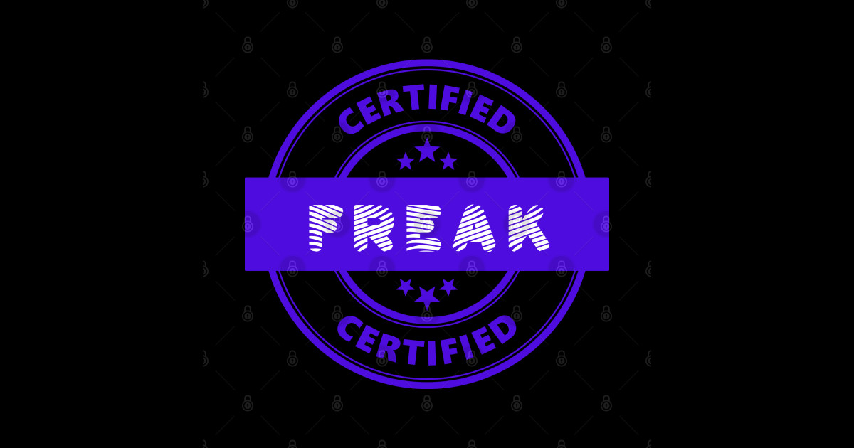 CERTIFIED FREAK Stamp - Freak - Sticker | TeePublic
