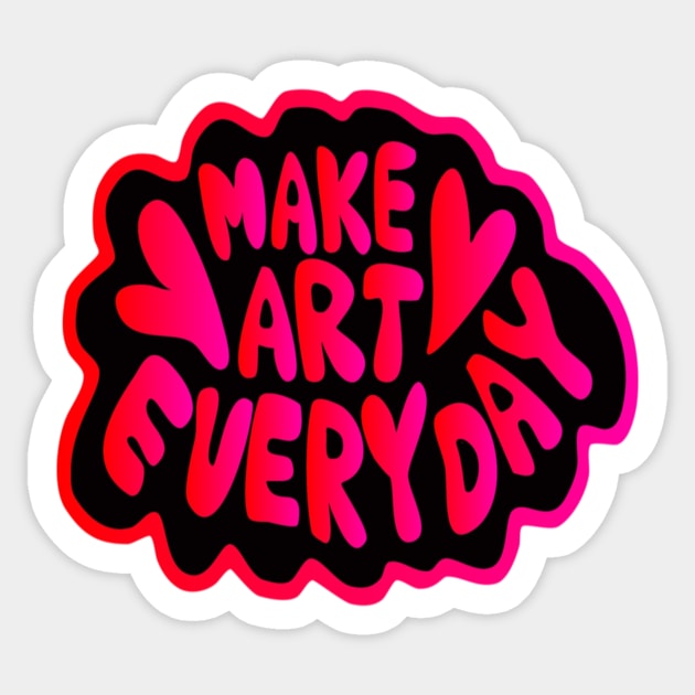 Make Art - Artist - Sticker | TeePublic