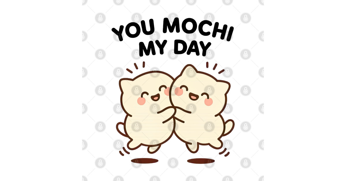 You Mochi My Day - Mochi Lover - T-Shirt | TeePublic
