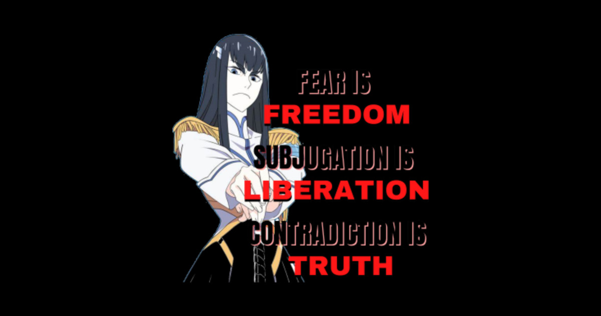 Fear is freedom Subjugation is liberation Contradiction is truth ...
