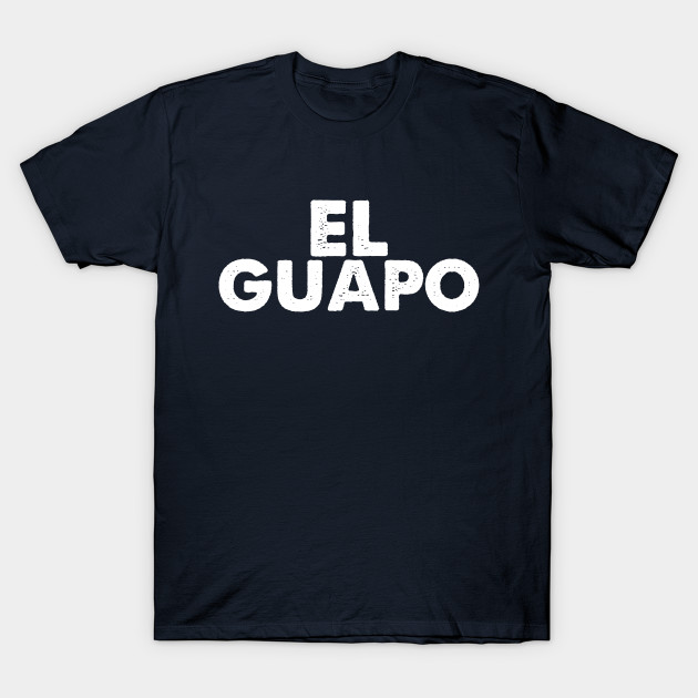 El Guapo - Funny - T-Shirt | TeePublic