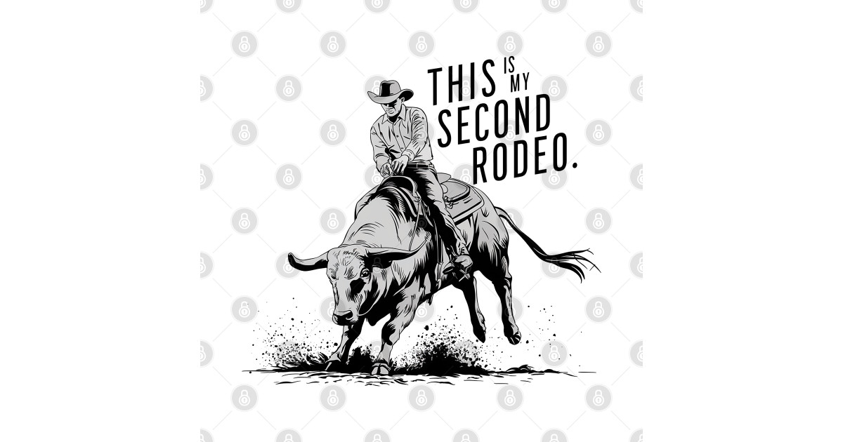 This ain't my first rodeo! - This Is My Second Rodeo - T-Shirt | TeePublic