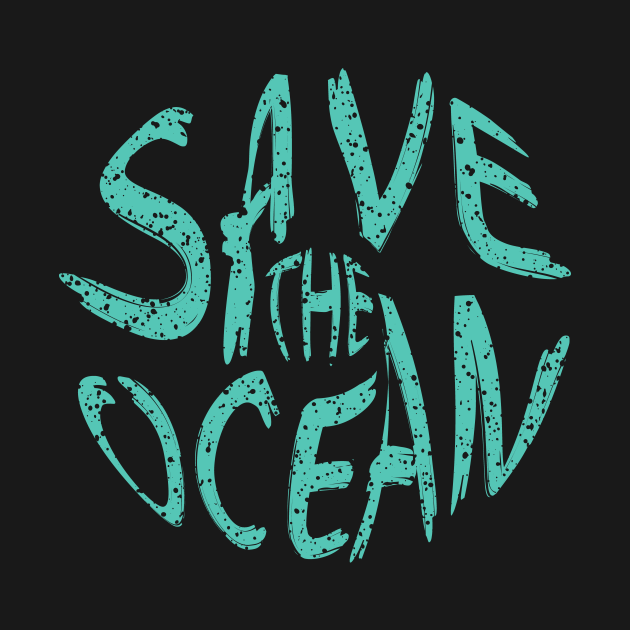 Save The Ocean - Save The Ocean - T-Shirt | TeePublic