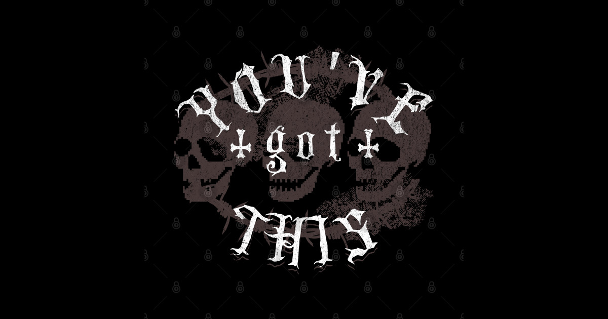 Positive Affirmations Gothic You've Got This Positively Goth - Positive ...