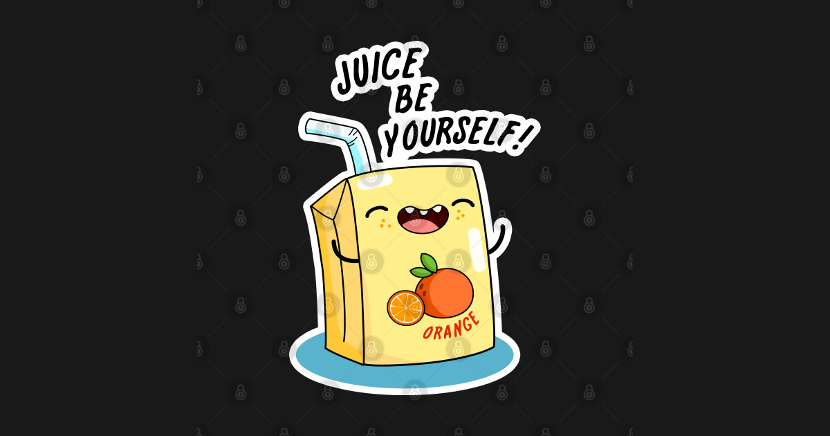 Juice Be Yourself Cute Juice Pun - Juice Pun - Posters and Art Prints ...