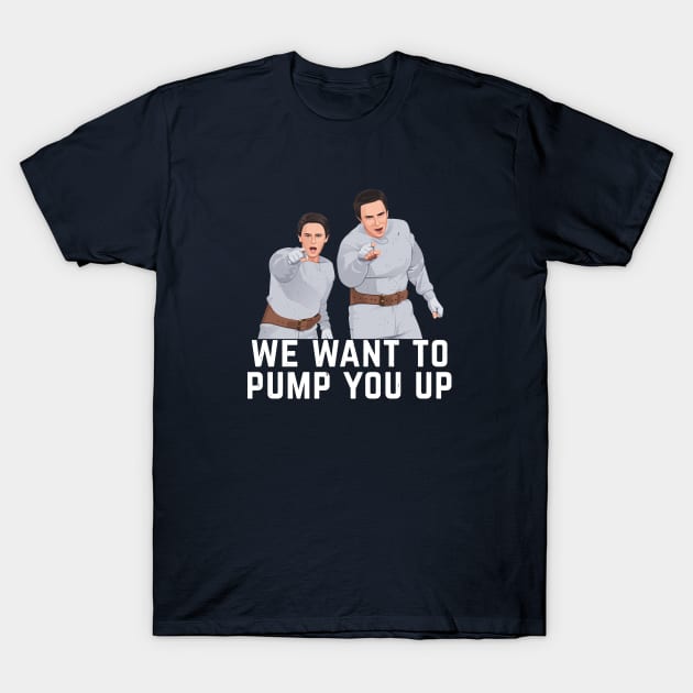 We want to pump you up - Snl - T-Shirt | TeePublic