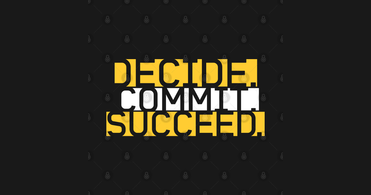 DECIDE COMMIT SUCCEED - Decide Commit Succeed - Kids T-Shirt | TeePublic