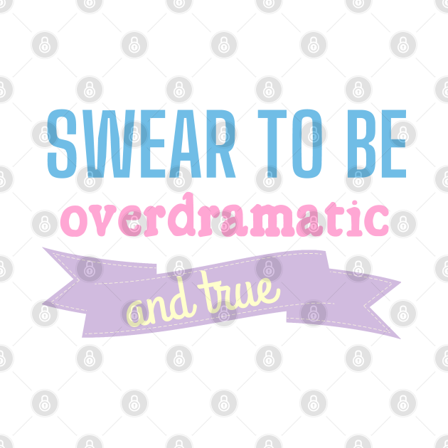 Swear to be Overdramatic and True Taylor Swift - Mint Rose - T-Shirt ...