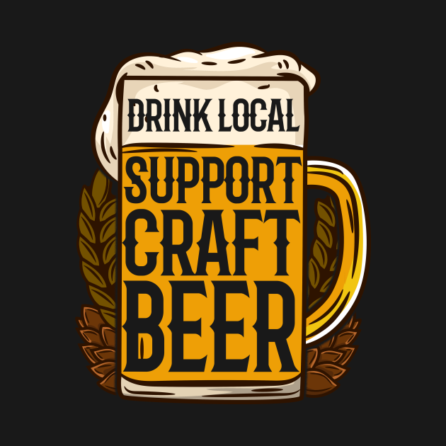 Drink Local Support Craft Beer Ipa Pale Ale Microbrewing Design