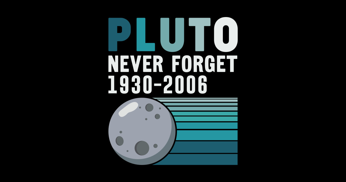 Pluto Never Forget - Pluto Never Forget - Sticker | TeePublic