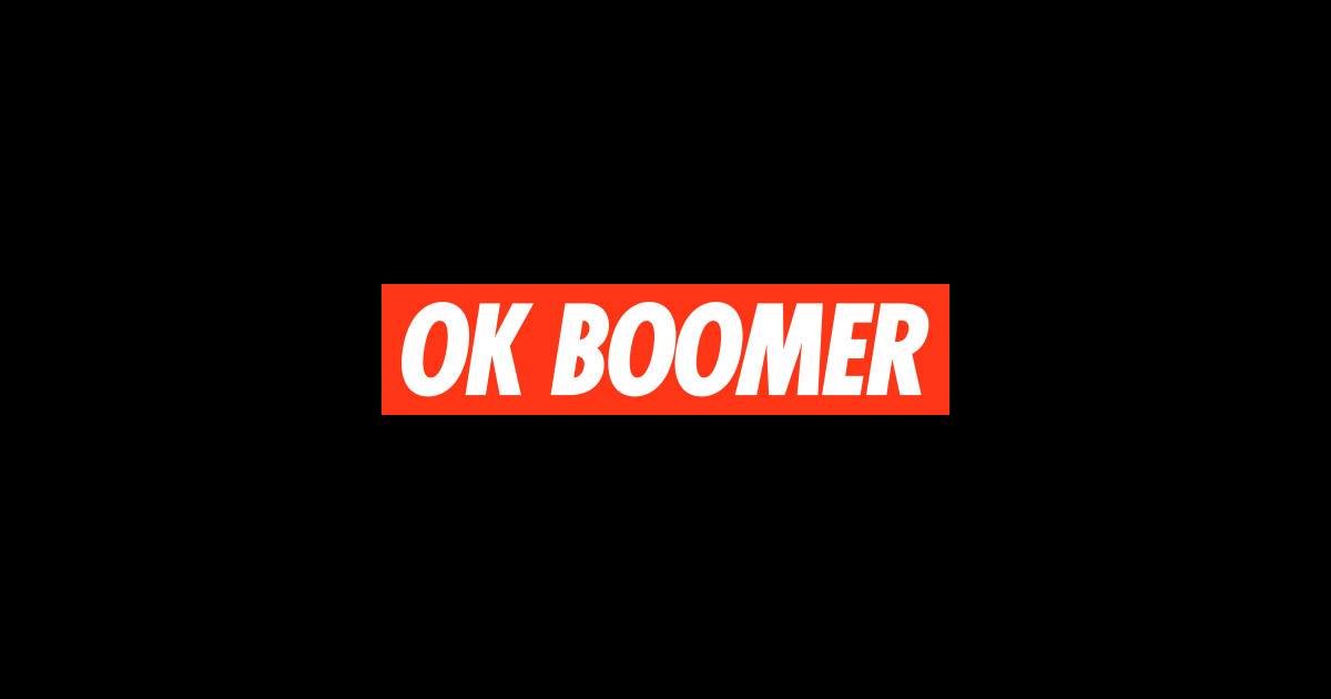 OK BOOMER! - Ok Boomer - Sticker | TeePublic
