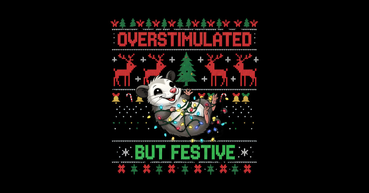 Overstimulated But Festive Opossum - Christmas Humor - Christmas Humor ...