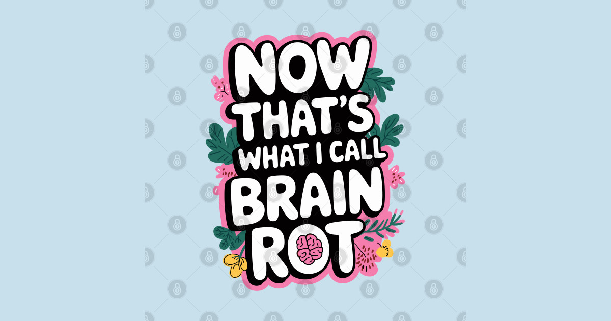 Now That's What I Call Brain Rot - Brain Rot - T-Shirt | TeePublic