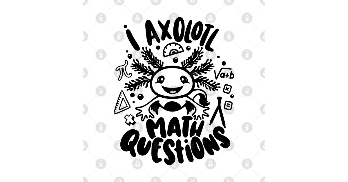i axolotl math questions - Axolotl - T-Shirt | TeePublic