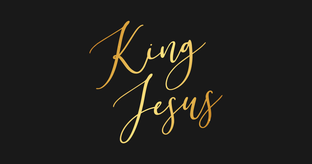 King Jesus in Gold Script Text - Jesus Christ - T-Shirt | TeePublic