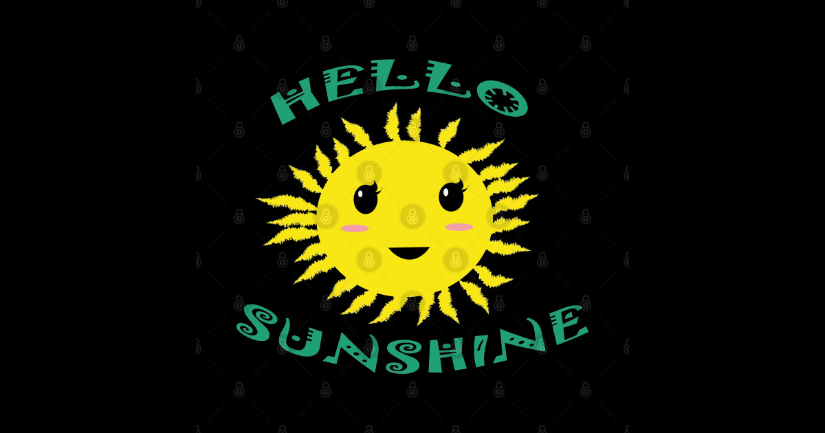 Hello Sunshine - Hello Sunshine Graphic Cute - Posters and Art Prints ...
