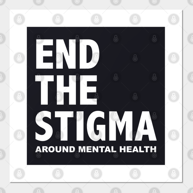 END THE STIGMA - around mental health - End The Stigma - Posters and ...