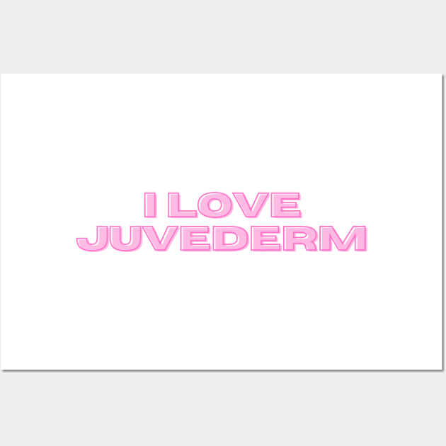 i love juvederm lip filler pink aesthetic - I Love Juvederm - Posters ...