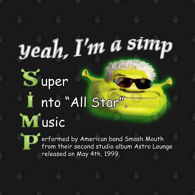 Yeah Im a SIMP Shrek Smash Mouth All Star Meme - Shrek Meme - T-Shirt ...