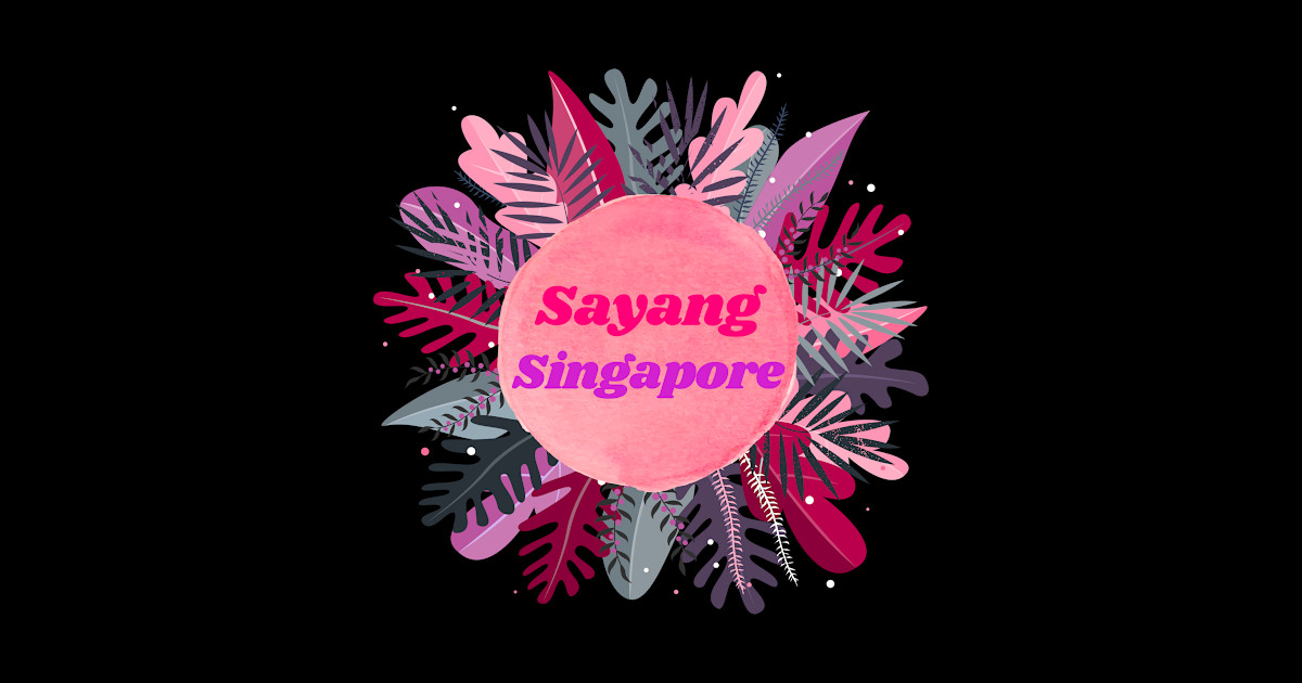 Sayang Singapore Art - Sayang Singapore - Sticker | TeePublic