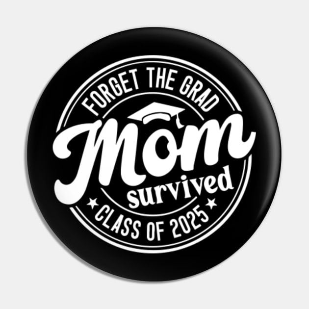 Forget The Grad Mom Survived Class Of 2025 - Forget The Grad Mom ...