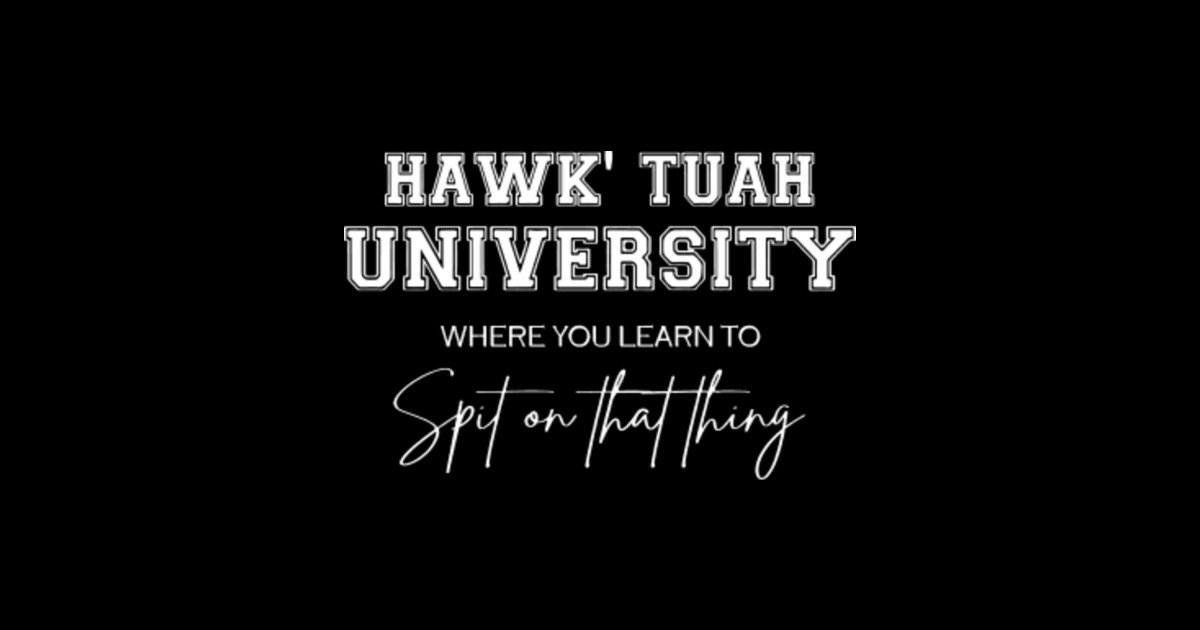 Hawk Tuah University Where You Learn To ... - Hawk - Posters and Art ...