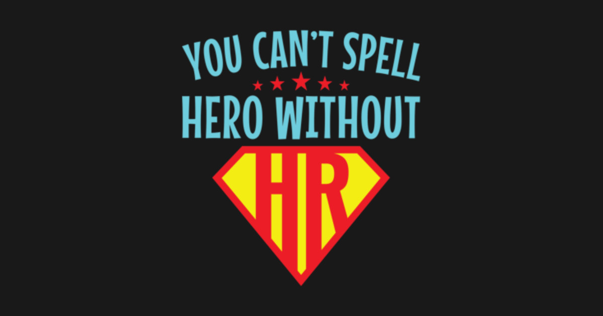 You Can't Spell Hero Without HR Human Resources - Hr Human Resources ...