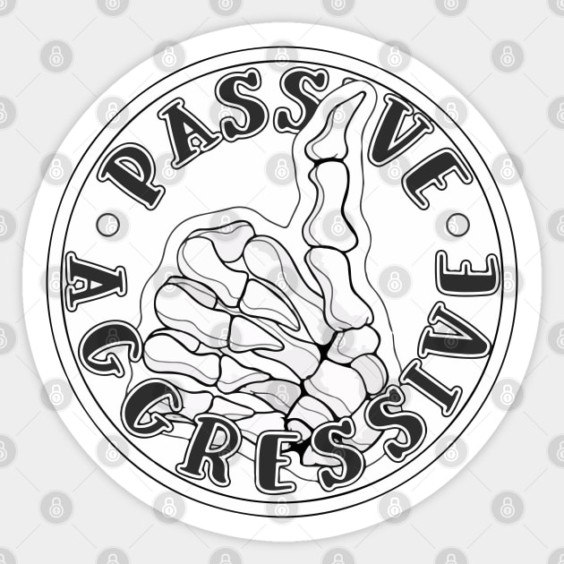 Passive Aggressive by Skye Rain Art - Passive Aggressive - Sticker ...