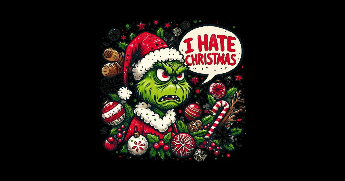 Grinch hate christmas - Grinch Christmas - Sticker | TeePublic