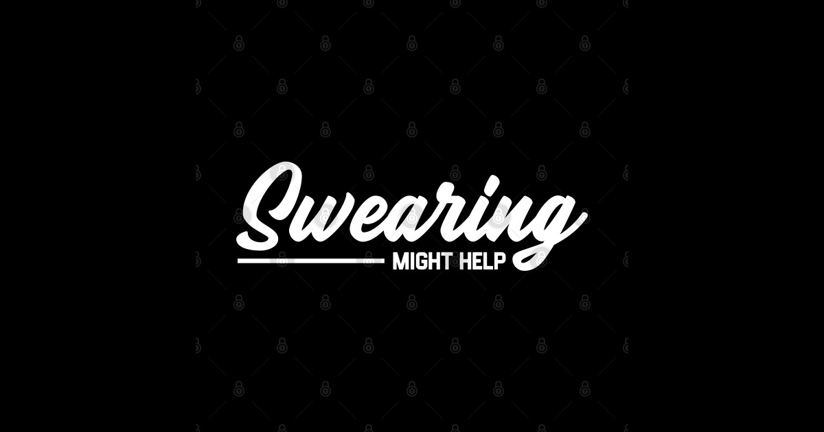 Swearing Might Help - Swearing Might Help - Sticker | TeePublic