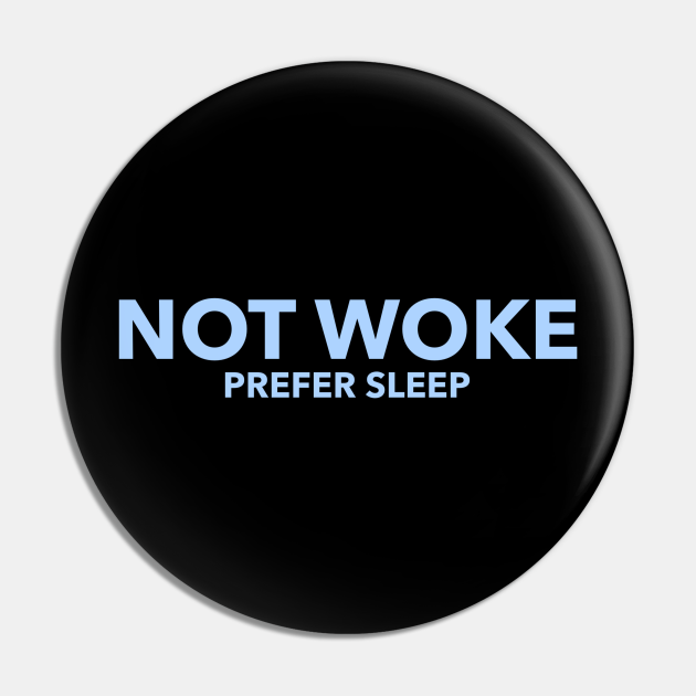Not Woke, Prefer Sleep, Anti Woke, Counter Culture T-Shirt - Anti Woke ...