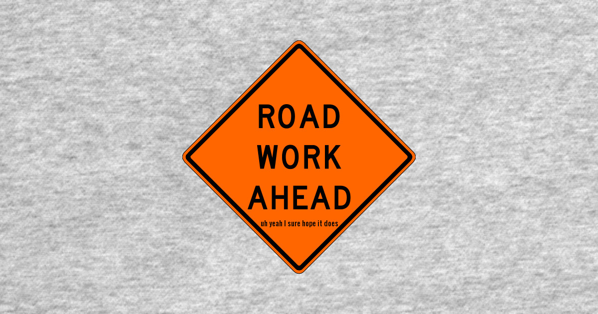 Road Work Ahead - Vine - Hoodie | TeePublic