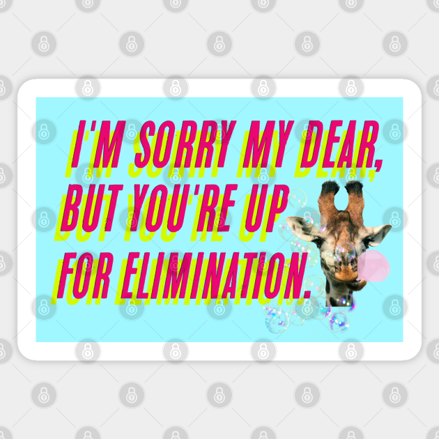 I'm sorry my dear, but you're up for elimination. - Ru Pauls Drag Race ...