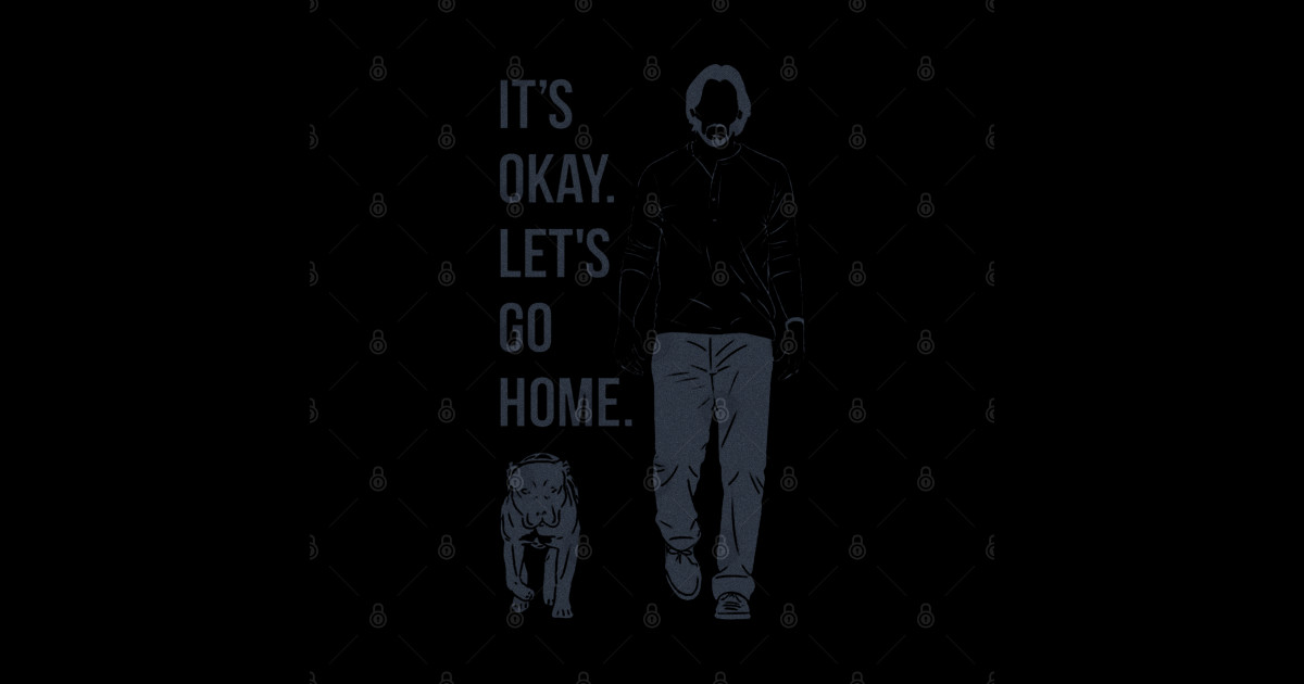 It's Okay. Let's Go Home. Graphic Design - John Wick - Sticker | TeePublic