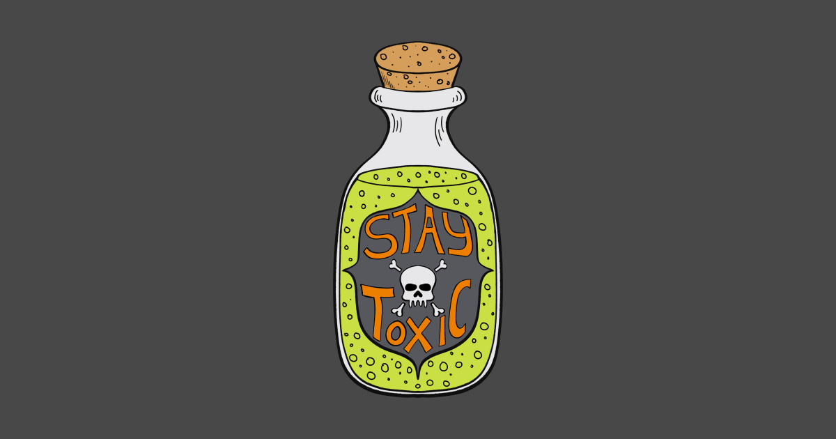 Stay Toxic Poison Potion Bottle - Toxic - T-Shirt | TeePublic