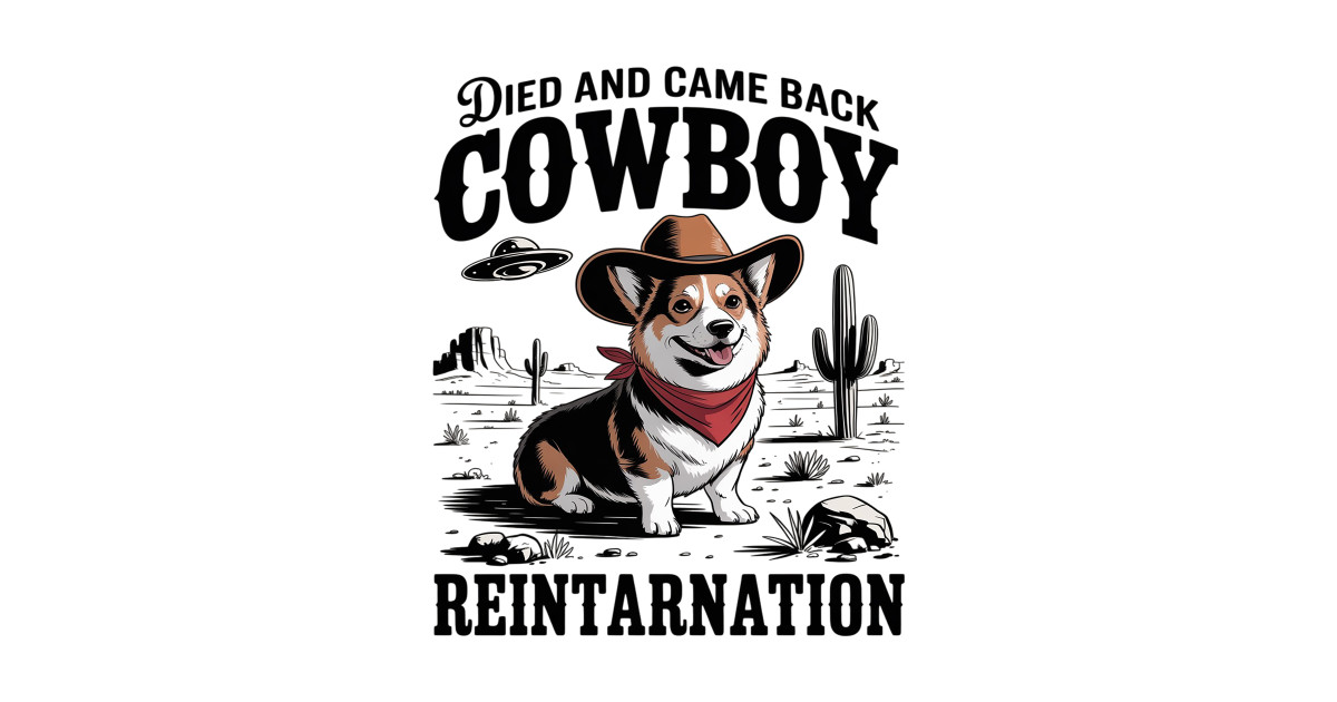 Died And Came Back A Cowboy Corgi For Dog Lover - Died And Came Back A ...
