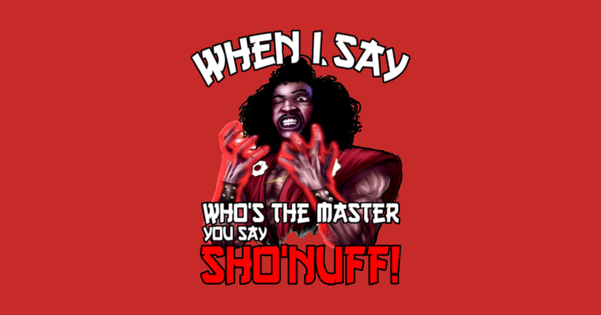 Sho Nuff Rage Who's The Master Style japonais - Classic Movies - T ...