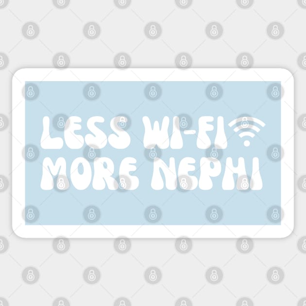 Funny Mormon Less WiFi More Nephi - Lds - Sticker | TeePublic