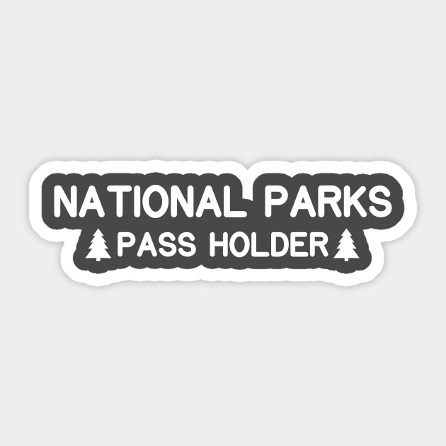 National Park Pass Holder - National Parks - Sticker | TeePublic