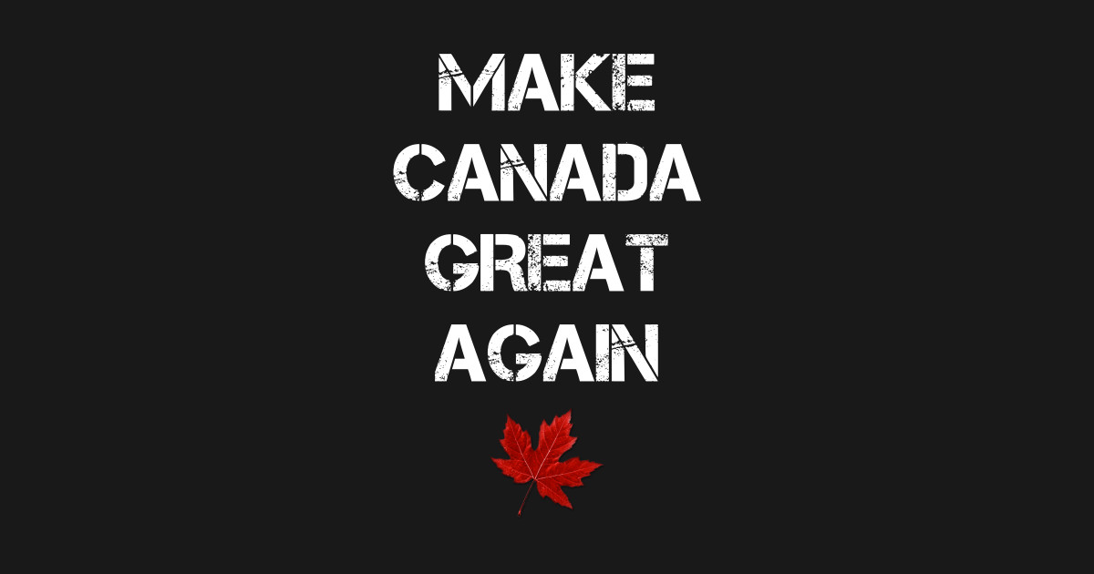 Make Canada Great Again - Make Canada Great Again - T-Shirt | TeePublic