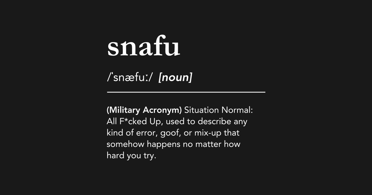 SNAFU definition, define snafu, military slang - Military - T-Shirt ...